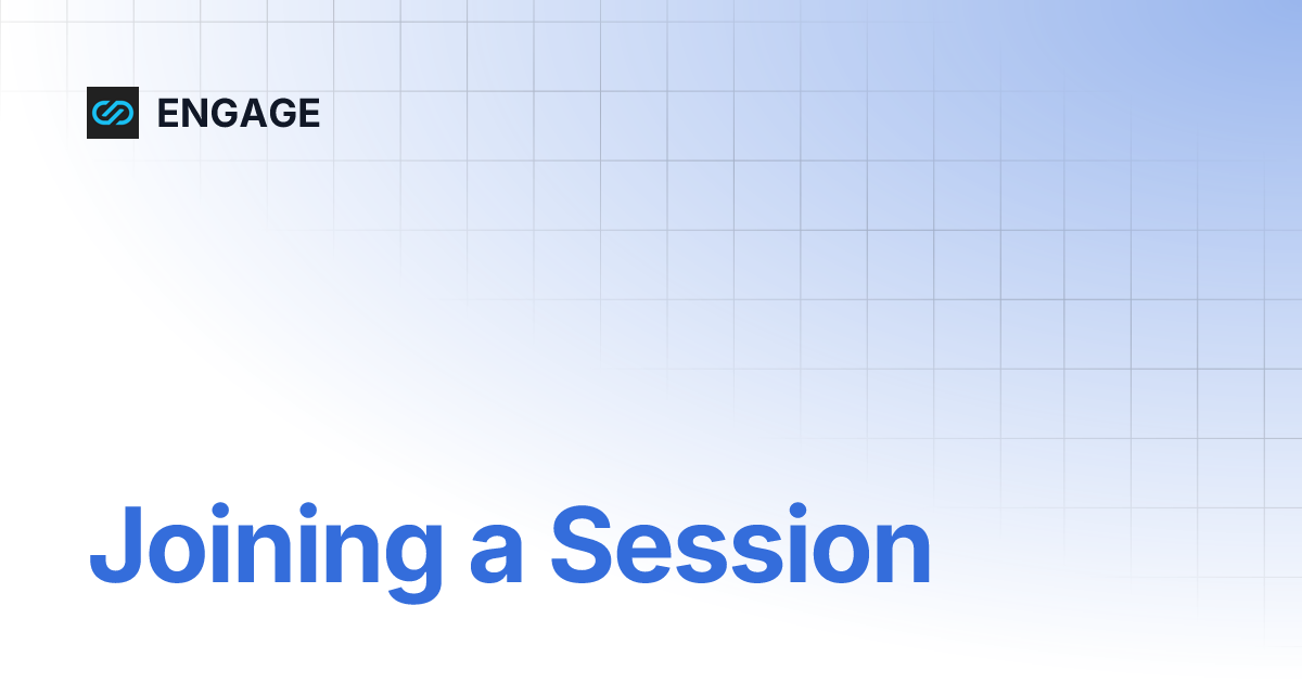 Joining a Session | ENGAGE