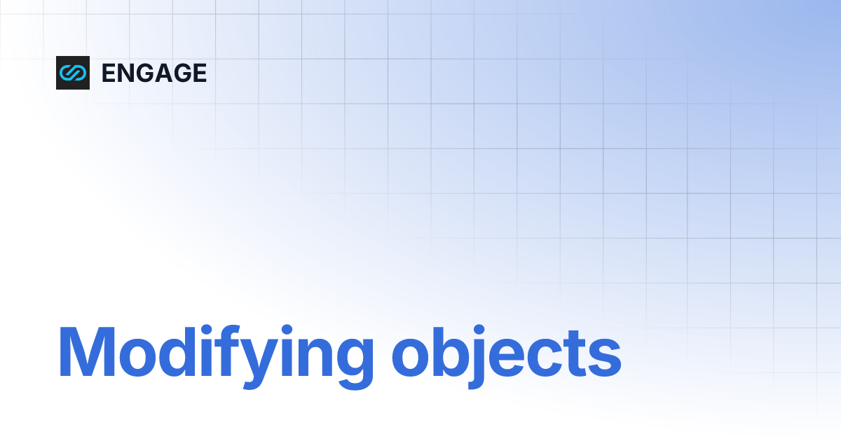 Modifying objects | ENGAGE