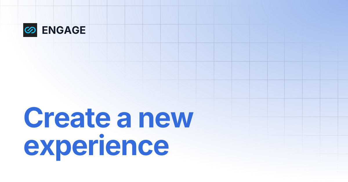 Create a new experience | ENGAGE