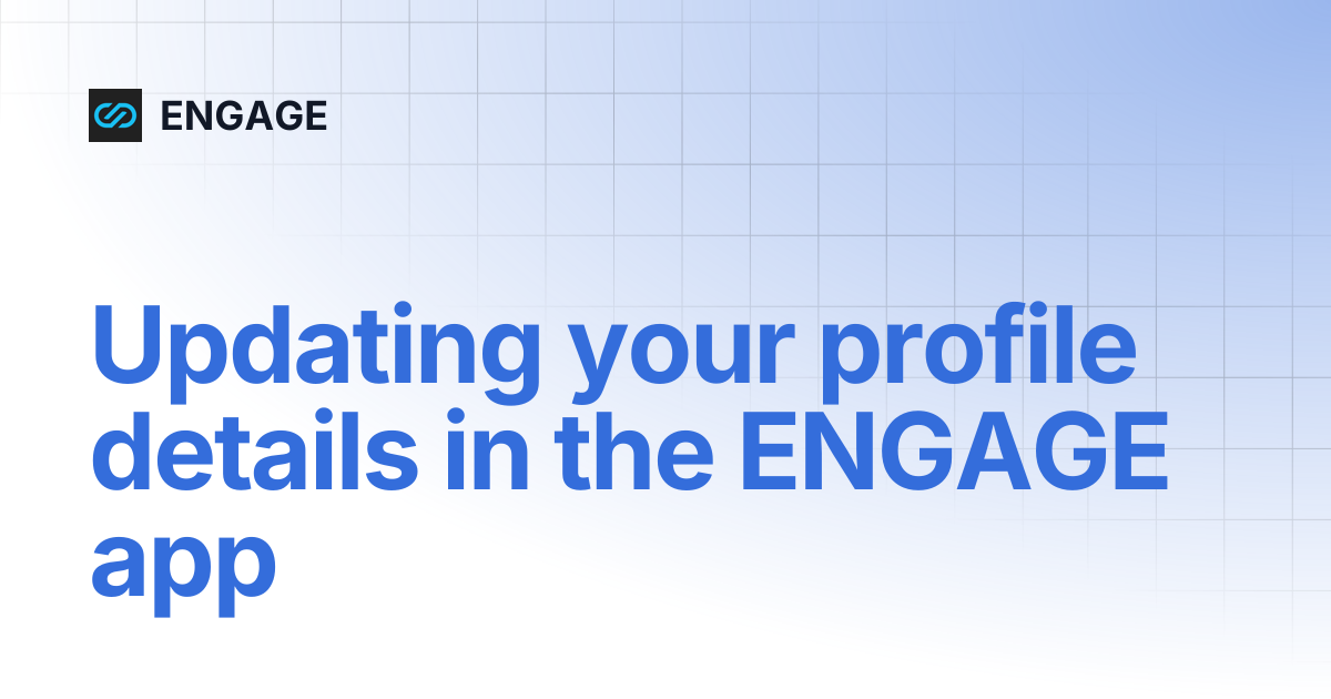 Updating your profile details in the ENGAGE app | ENGAGE