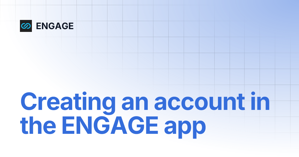 Creating an account in the ENGAGE app | ENGAGE