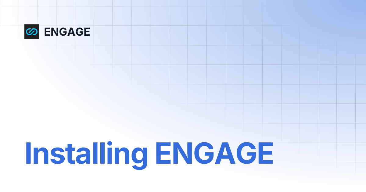 Installing ENGAGE | ENGAGE