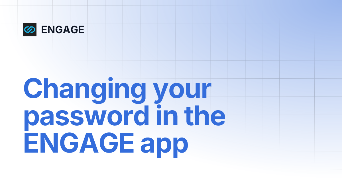 Changing your password in the ENGAGE app | ENGAGE