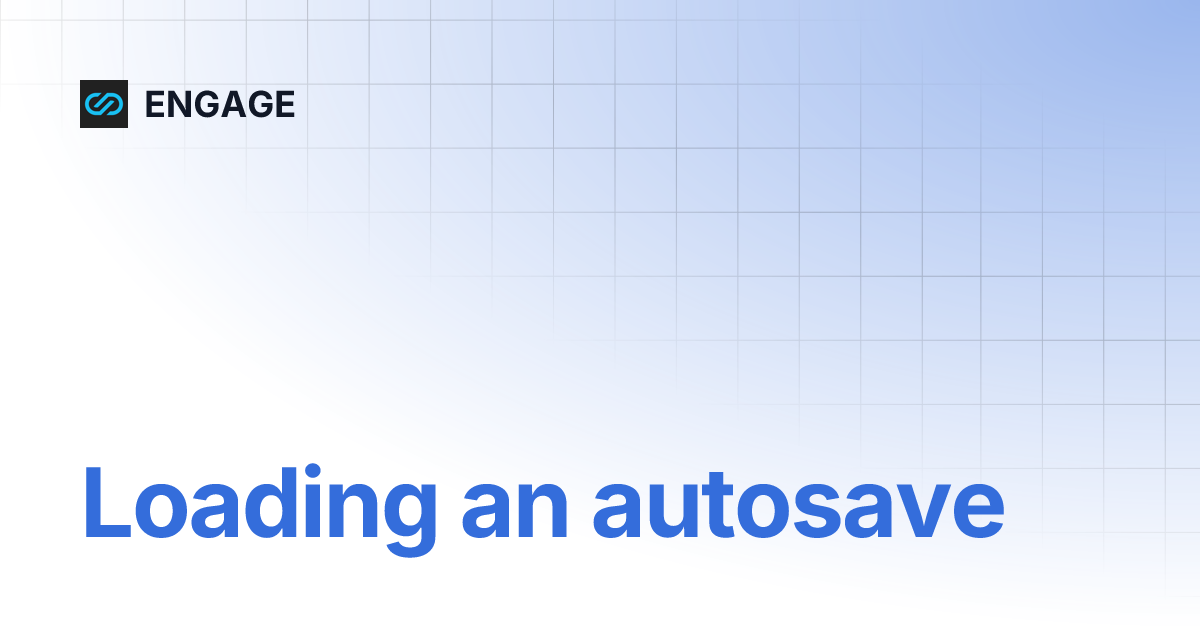 Loading an autosave | ENGAGE