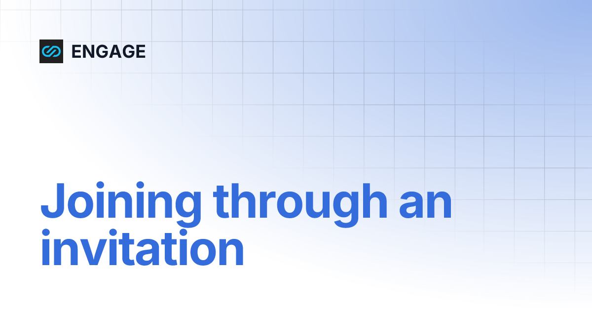 Joining through an invitation | ENGAGE