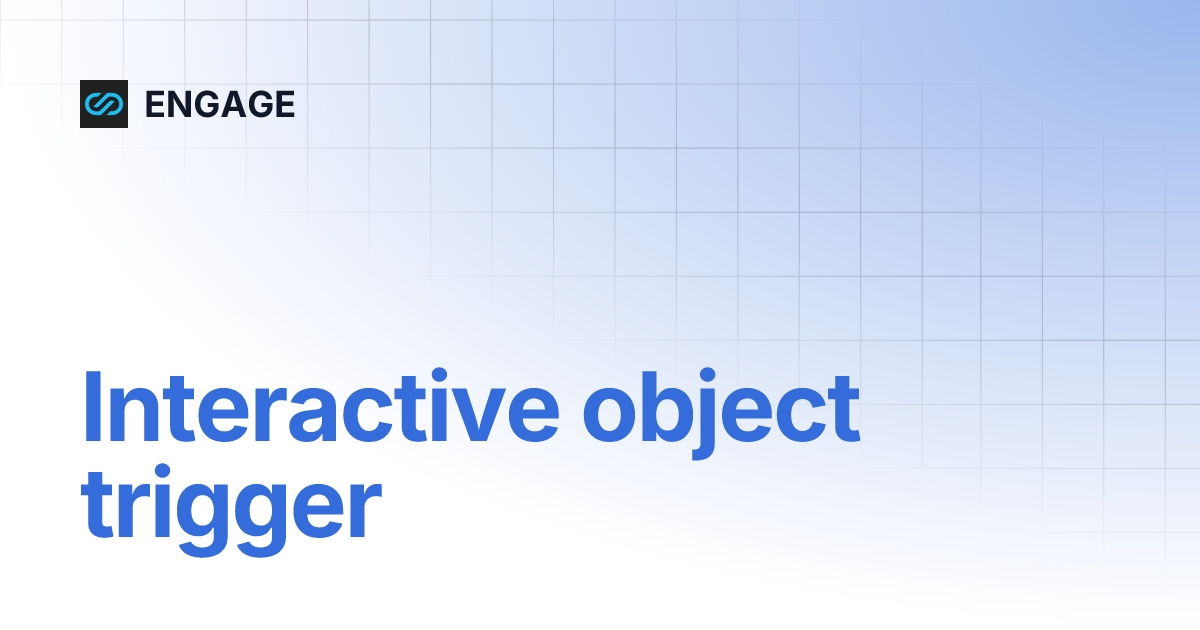 Interactive object trigger | ENGAGE