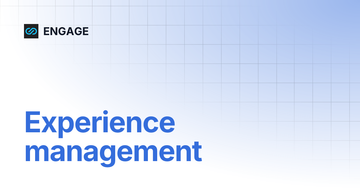 Experience management | ENGAGE
