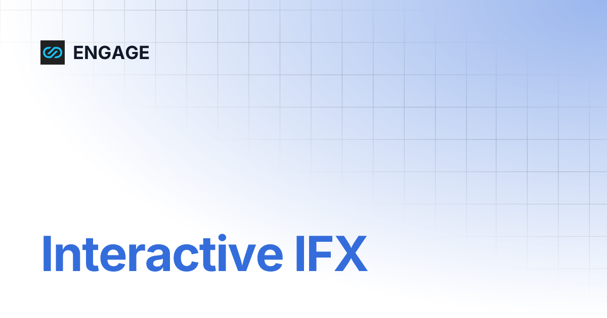 Interactive IFX | ENGAGE