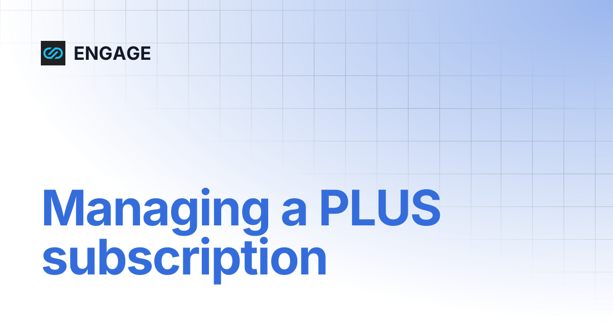 Managing a PLUS subscription | ENGAGE