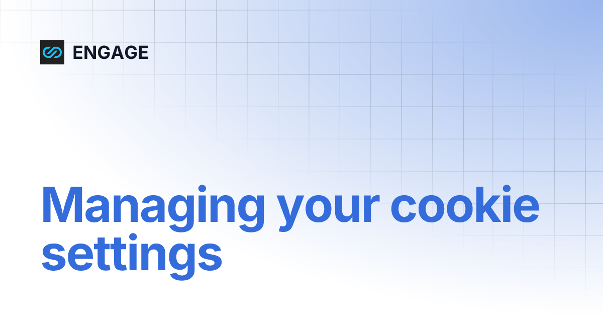 Managing your cookie settings | ENGAGE