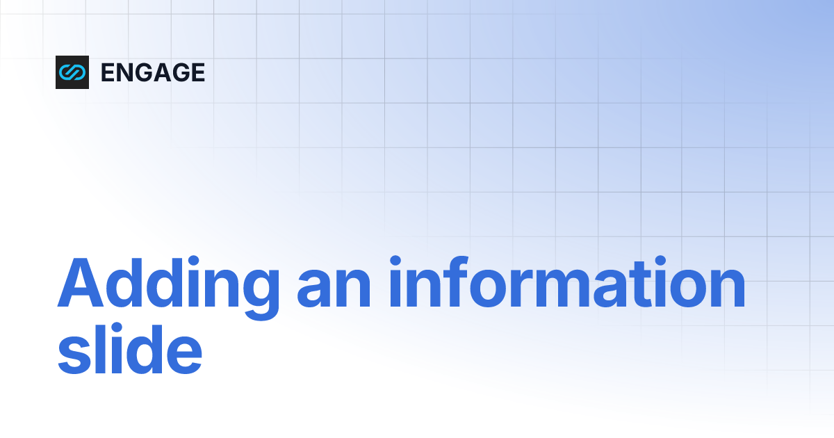 Adding an information slide | ENGAGE