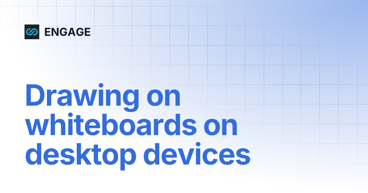 Drawing on whiteboards on desktop devices | ENGAGE