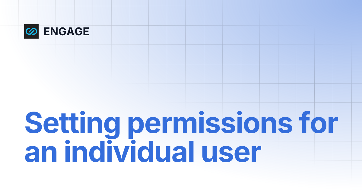 Setting permissions for an individual user | ENGAGE