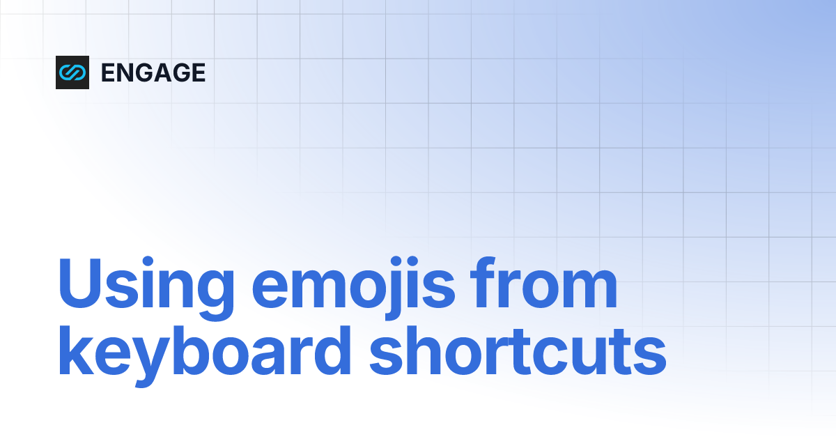 Using emojis from keyboard shortcuts | ENGAGE