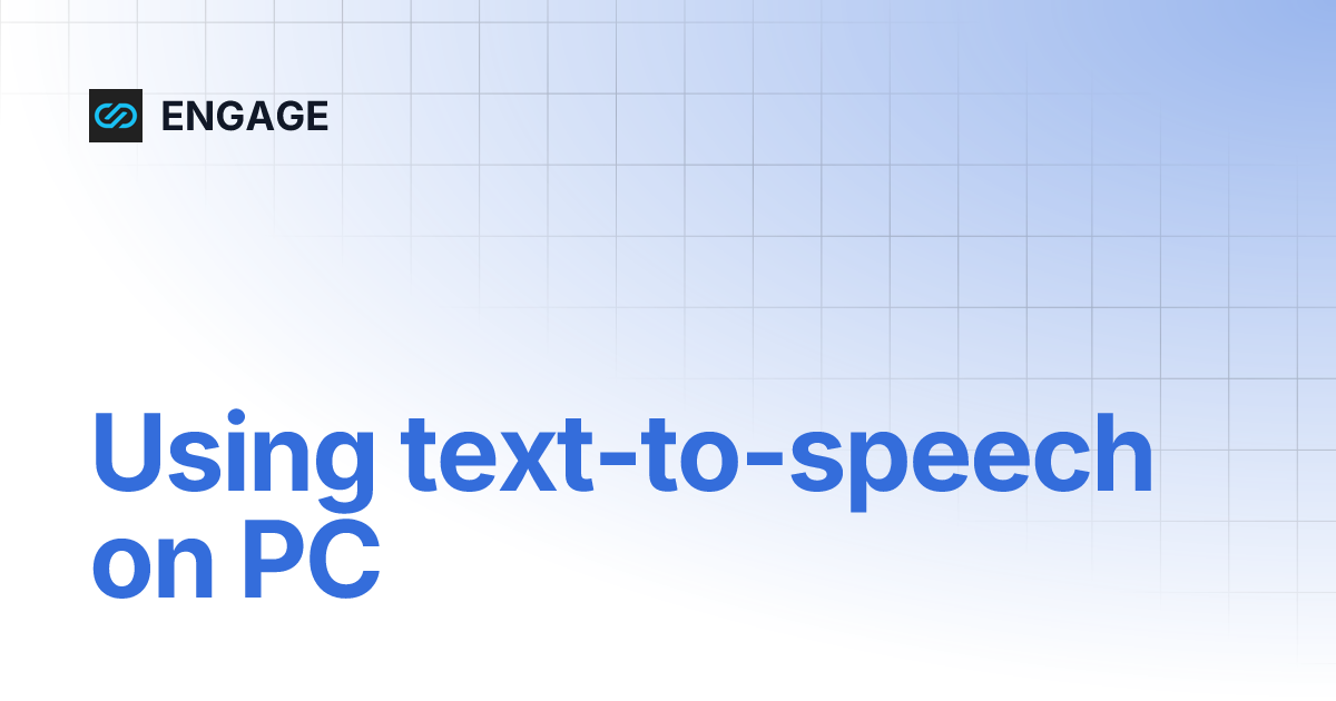 Using text-to-speech on PC | ENGAGE