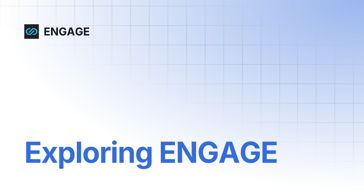 Exploring ENGAGE | ENGAGE
