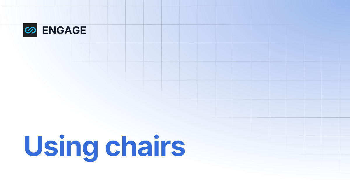 Using chairs | ENGAGE