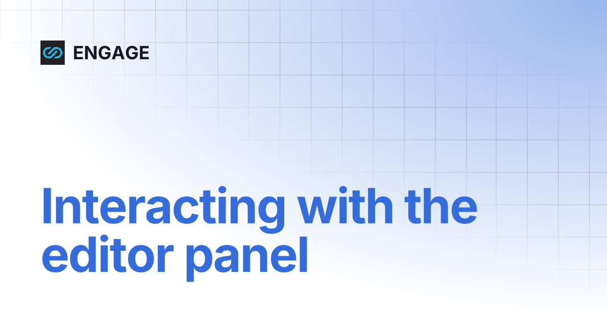 Interacting With The Editor Panel Engage