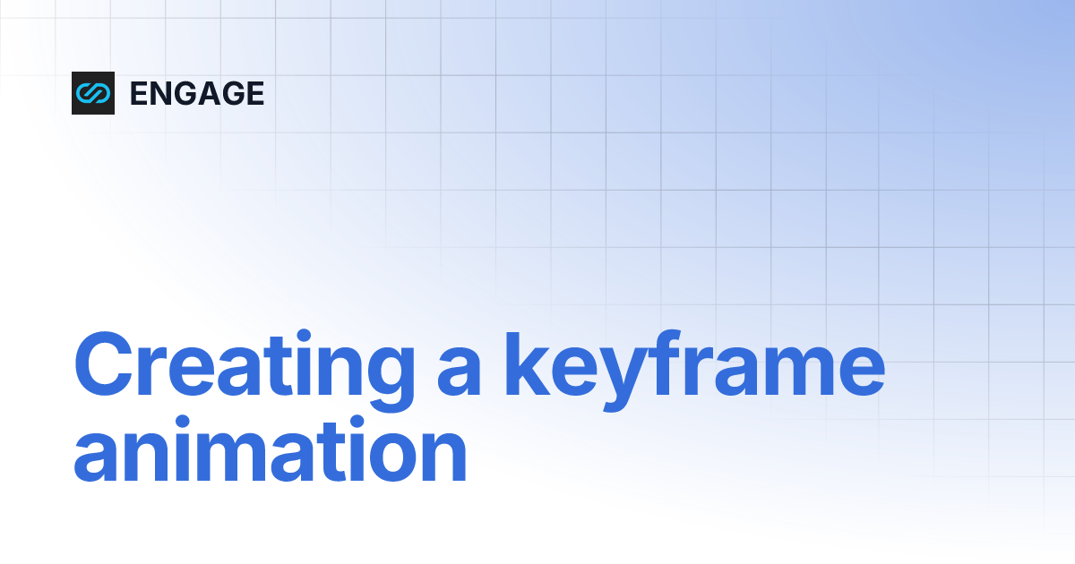 Creating a keyframe animation | ENGAGE