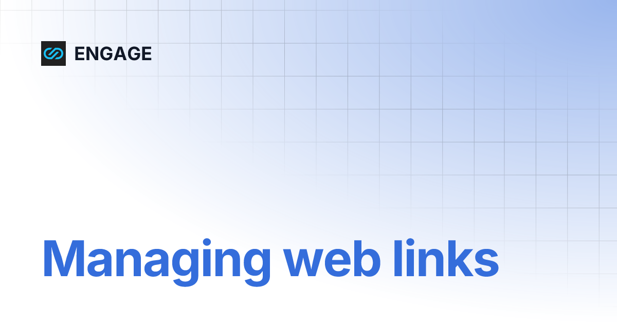 Managing web links | ENGAGE