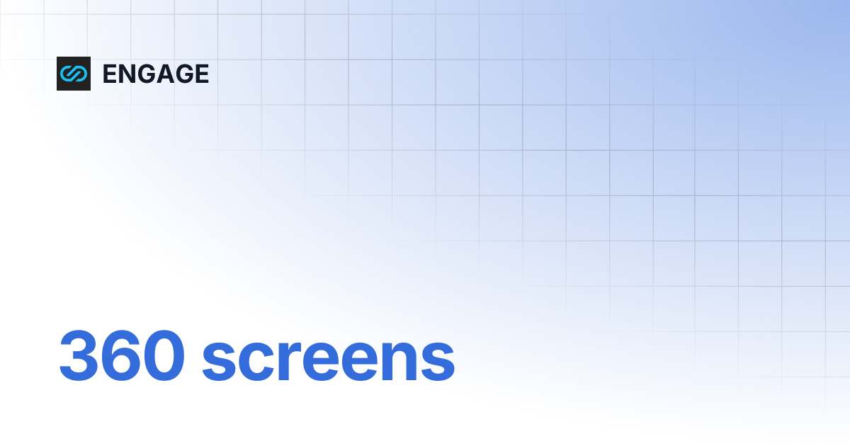 360 screens | ENGAGE