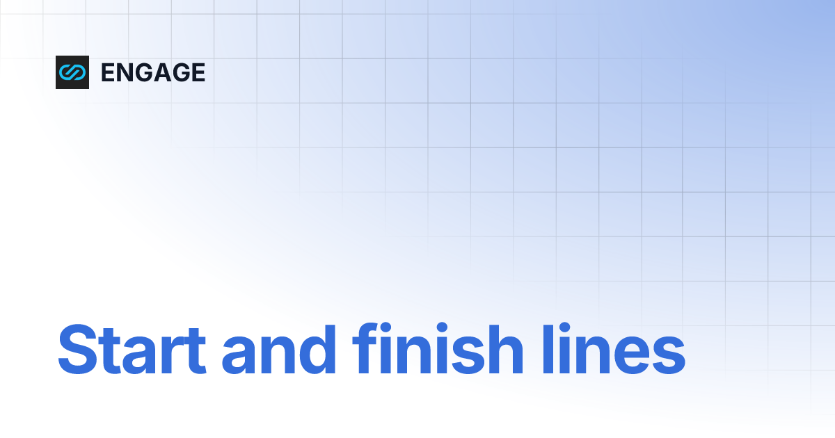 Start and finish lines | ENGAGE