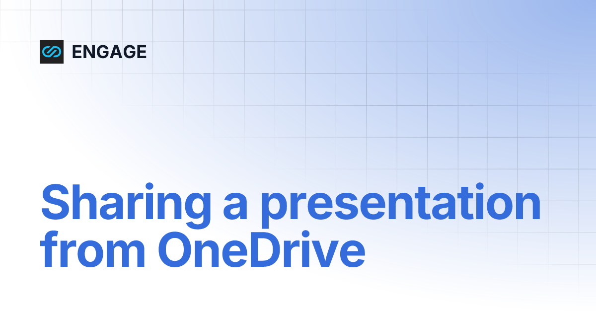 Sharing a presentation from OneDrive | ENGAGE