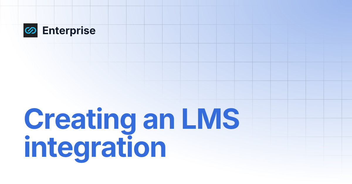 Creating an LMS integration | Enterprise