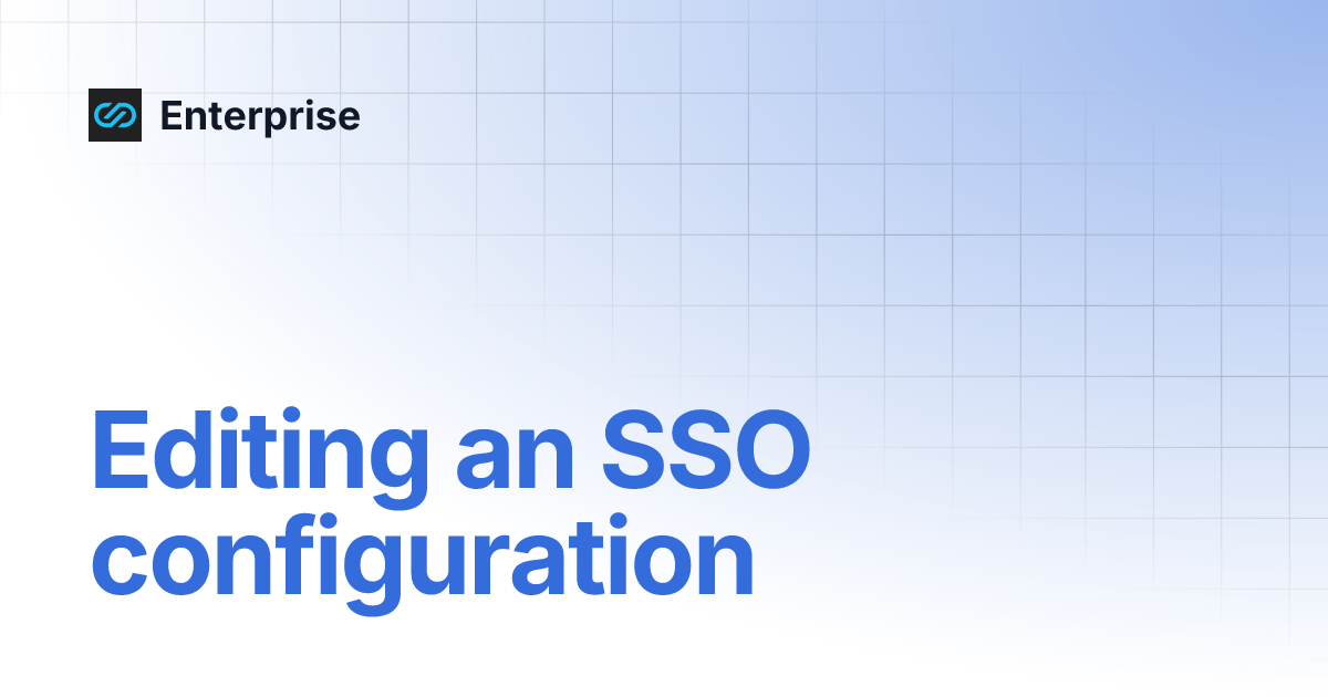 Editing an SSO configuration | Enterprise