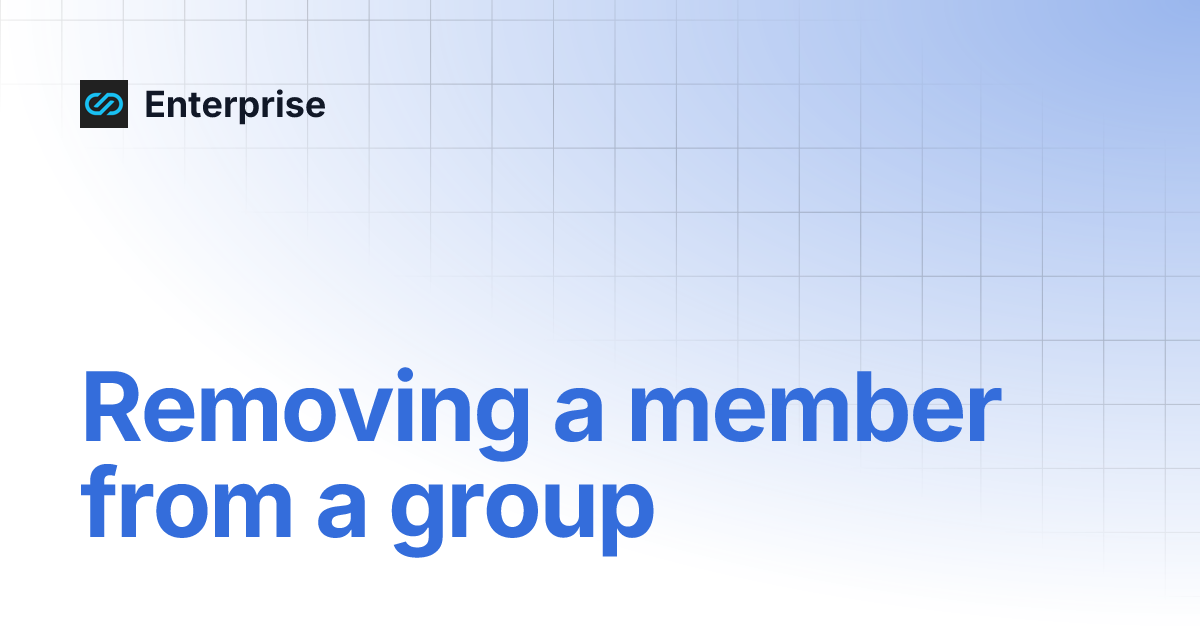 Removing a member from a group | Enterprise